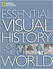 National Geographic Essential Visual History of the World: National ...