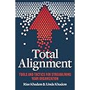 Total Alignment: Tools and Tactics for Streamlining Your Organization ...