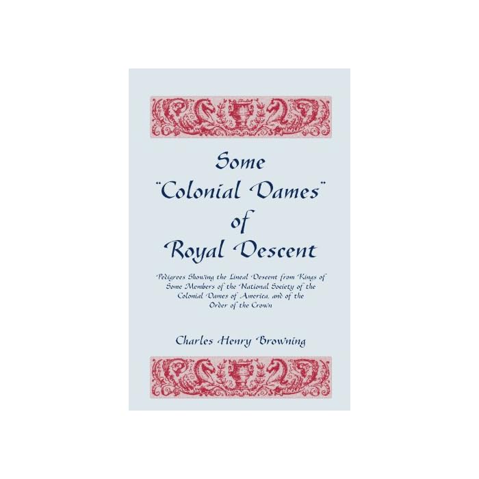 Buy Some "Colonial Dames" of Royal Descent. Pedigrees Showing the ...