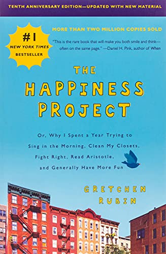The Happiness Project, Tenth Anniversary Edition: Or, Why I Spent a ...