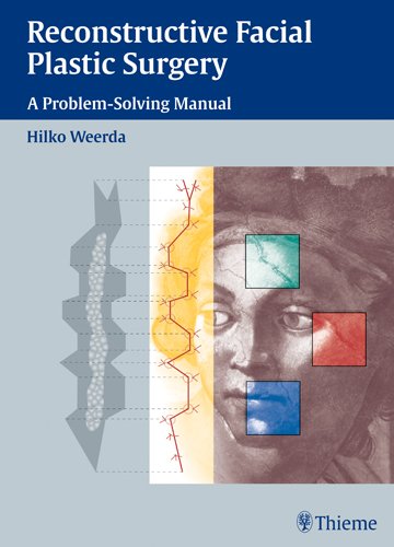 Reconstructive Facial Plastic Surgery: A Problem-solving Manual ...