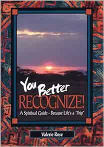 You Better Recognize!: Rose, Valerie: 9780970348913: Amazon.com: Books