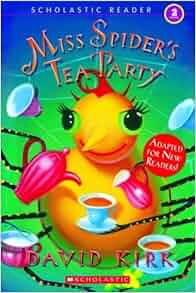 Miss Spider's Tea Party (Scholastic Reader Level 2): David Kirk ...