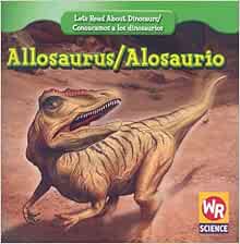 Allosaurus/ Alosaurio (Let's Read About Dinosaurs/ Conozcamos a Los ...