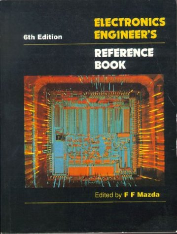 Electronic Engineer's Reference Book, Sixth Edition: MAZDA, Fraidoon ...