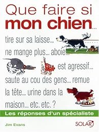 Que lire après Que faire si mon chien... : Les réponses d'un ...