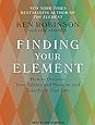 Finding Your Element: How to Discover Your Talents and Passions and ...