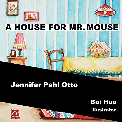 A House For Mr. Mouse: Otto, Jennifer Pahl, Hua, Bai, wenjing, zhou ...