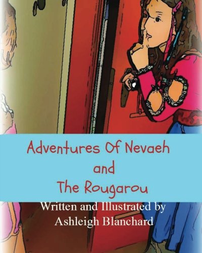 Adventures of Nevaeh and the Rougarou: Blanchard, Ashleigh Leone ...