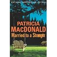 Married to a Stranger: A Novel: MacDonald, Patricia: 9780743269551 ...