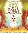 Tyrannosaurus Rex vs. Edna the Very First Chicken: Rees, Douglas, Henry ...