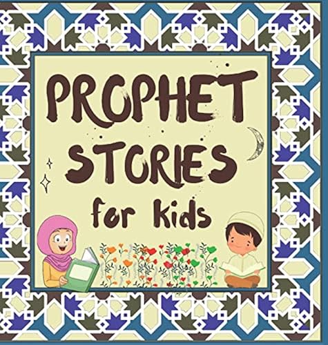 Prophet Stories for Kids: Learn about the History of Prophets of Islam ...