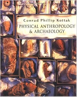 Physical Anthropology and Archaeology: Kottak, Conrad Phillip ...
