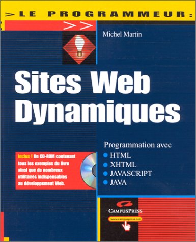Sites Web dynamiques : Programmation avec HTML, XHTML, Javascript, Java ...