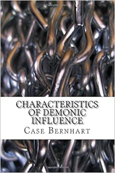 Characteristics of Demonic Influence: Amazon.co.uk: Bernhart, Case ...
