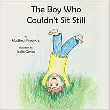 The Boy Who Couldn't Sit Still: Fredricks, Matthew, Genco, Joelle ...
