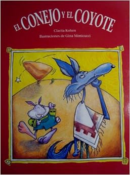 El Conejo Y El Coyote: Kohen, Clarita: 9781564921000: Amazon.com: Books