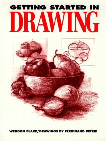Getting Started in Drawing: Blake, Wendon: 9780891343615: Amazon.com: Books