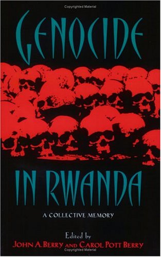 Genocide in Rwanda: A Collective Memory: Berry, John A., Berry, Carol ...