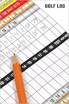 Golf Log: Golfing Log Book to Track your Golf Scores and Stats for 100 ...