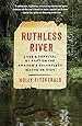 Ruthless River: Love and Survival by Raft on the Amazon's Relentless ...
