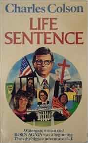 Life Sentence: Charles W. Colson: 9780340269343: Amazon.com: Books
