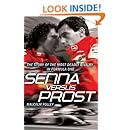 Senna Versus Prost: The Story of the Most Deadly Rivalry in Formula One ...
