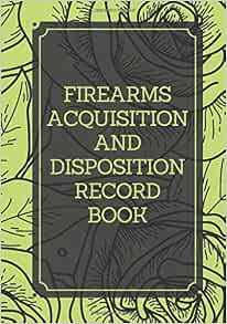Firearms Acquisition and Disposition Record Book: Inventory Logbook ...