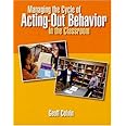 Managing the Cycle of Acting-Out Behavior in the Classroom: Geoff ...