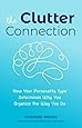 The Clutter Connection: How Your Personality Type Determines Why You Organize the Way You Do ...