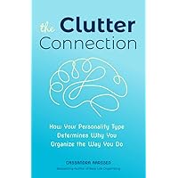 The Clutter Connection: How Your Personality Type Determines Why You Organize the Way You Do ...