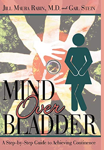 Mind Over Bladder: I Never Met a Bathroom I Didn't Like!: Rabin, Jill ...