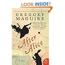 After Alice: A Novel - Kindle edition by Gregory Maguire. Literature ...