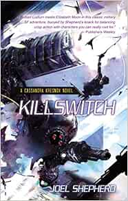 Killswitch: A Cassandra Kresnov Novel: Shepherd, Joel: 9781591025986 ...