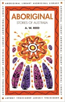 Aboriginal Stories of Australia (Aboriginal Library): Reed, A.W ...