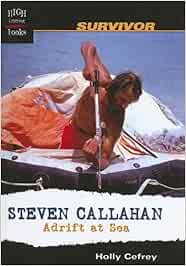 Steven Callahan: Adrift at Sea (High Interest Books: Survivor) : Cefrey ...