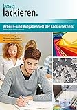 Das Lernbuch der Lackiertechnik: Grundlagen, Aufgaben und Prüfungsfragen für ...
