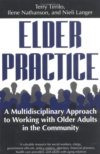Elder Practice: A Multidisciplinary Approach to Working With Older ...