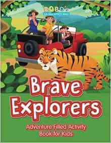 Brave Explorers: Adventure Filled Activity Book for Kids: Activity ...