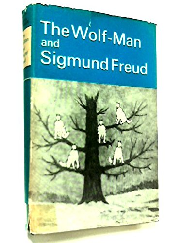 The Wolf-Man and Sigmund Freud (International psycho-analytical library ...