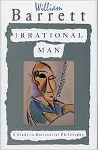 Irrational Man: A Study in Existential Philosophy: William Barrett ...