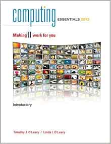 Computing Essentials, Introductory: Making IT Work for You ...