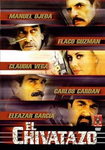 Amazon.com: El Chivatazo: Eleazar García Jr. "Chelelo" Manuel Ojeda ...