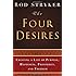 The Four Desires: Creating a Life of Purpose, Happiness, Prosperity ...