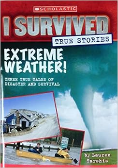 I Survived True Stories Extreme Weather!: Lauren Tarshis: 9780545948876 ...