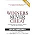 Winners Never Cheat: Even in Difficult Times, New and Expanded Edition ...