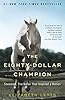 The Eighty-Dollar Champion: Snowman, The Horse That Inspired a Nation ...