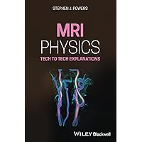 MRI Physics: Tech to Tech Explanations: 9781119615026: Medicine ...