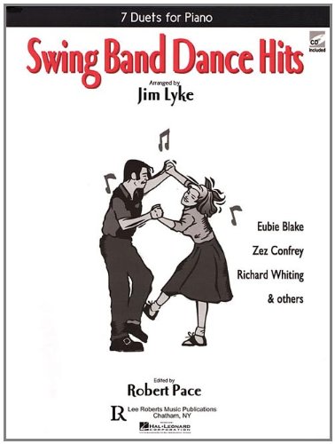 Swing Band Dance Hits: 7 Duets for Piano: Pace, Robert, Lyke, Jim ...