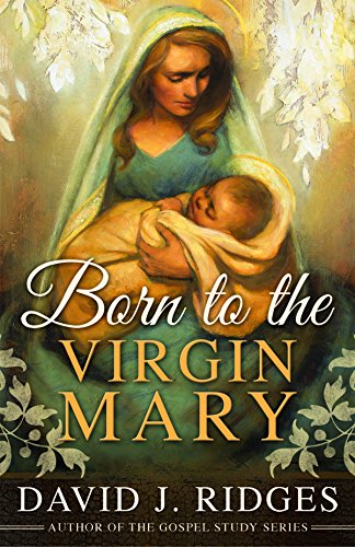 Born to the Virgin Mary: David J. Ridges: 9781462115129: Amazon.com: Books